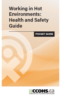 CCOHS: Working in Hot Environments: Health and Safety Guide